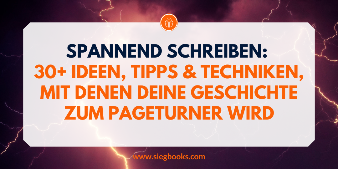 Spannend schreiben: 30+ Ideen, Tipps & Techniken, mit denen deine ...